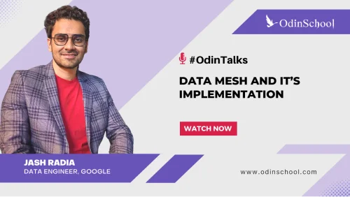 Jash Radia | Data Mesh and it’s Implementation | OdinSchool